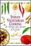 Indian Vegetarian Cooking: A Step-By-Step Guide by Anne Johnson | Goodreads