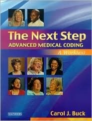 The Next Step, Advanced Medical Coding: A Worktext by Carol J. Buck ...