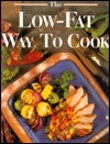 The Low-Fat Way to Cook by Leisure Arts Inc. | Goodreads