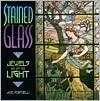 Stained Glass: Jewels of Light by Joe Porcelli | Goodreads