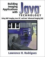 Building Imaging Applications With Java Technology: Using Awt Imaging ...