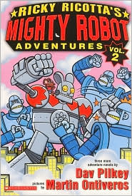 Ricky Ricotta's Mighty Robot Adventures, Volume 2 by Dav Pilkey | Goodreads