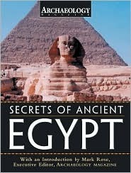 Secrets of Ancient Egypt by Archaeology Magazine | Goodreads