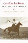 Caroline Lockhart: Her Life and Legacy by Necah Stewart Furman | Goodreads