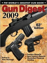 Gun Digest 2009: The World's Greatest Gun Book by Ken Ramage | Goodreads