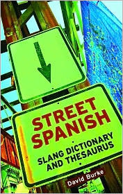 Street Spanish Slang Dictionary and Thesaurus by David Burke | Goodreads