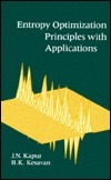 Entropy Optimization Principles with Applications by J.N. Kapur | Goodreads