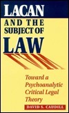 Lacan and the Subject of Law: Toward a Psychoanalytic Critical Legal ...