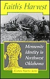 Faith's Harvest: Mennonite Identity in Northwest Oklahoma by Sharon ...