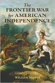 Frontier War for American Independence by William R. Nester | Goodreads