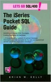 The iSeries Pocket SQL Guide: AS/400 and iSeries SQL Concepts, Coding ...