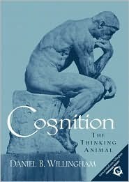 Cognition: The Thinking Animal by Daniel T. Willingham | Goodreads