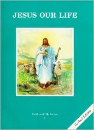 Jesus Our Life: Book 2 by Catholics United for the Faith | Goodreads