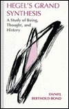 Hegel's Grand Synthesis: A Study of Being, Thought, and History ...