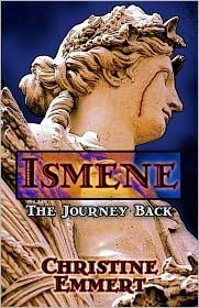 Ismene: The Journey Back by Christine Emmert | Goodreads