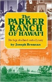 The Parker Ranch of Hawaii: A Saga of a Ranch and a Dynasty by Joseph L ...