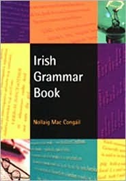 Irish Grammar Book (English and Irish Edition) by Nollaig Maccongail ...