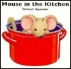 The Mouse in the Kitchen by Boyds Mills Press | Goodreads
