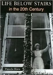 Life Below Stairs: In the 20th Century by Pamela Horn | Goodreads