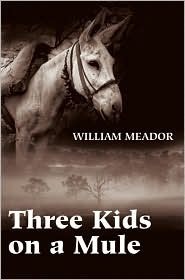 Three Kids on a Mule by William Meador | Goodreads
