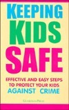 Keeping Kids Safe: Effective and Easy Steps to Protect Your Kids ...