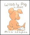 Wibbly Pig is Upset (Artists & Writers Guild Books) by Mick Inkpen ...