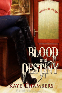 Blood and Destiny (Ladies of St. George, #1) by Kaye Chambers | Goodreads