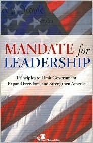 Mandate for Leadership: Principles to Limit Government, Expand Freedom ...
