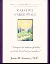 Creative Caregiving by James R. Sherman | Goodreads