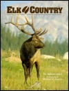 Elk Country (Wildlife Country) by Valerius Geist | Goodreads