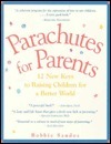 Parachutes for Parents: 12 New Keys to Raising Children for a Better ...