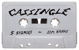 Cassingle: Five Stories by Jim Hanas | Goodreads