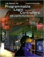Lab Manual for Programmable Logic Controllers [with LogixPro PLC ...