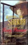 Hanging the Sheriff: A Biography of Henry Plummer by R. E. Mather ...