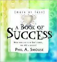 More or Less a Book of Success: If Your Lifes in Gods Hands, You Are a ...