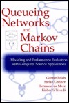 Queuing Networks and Markov Chains: Modeling and Performance Evaluation With Computer Science ...