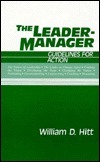 The Leader-Manager: Guidelines for Action by William D. Hitt | Goodreads