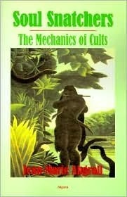 Soul Snatchers: The Mechanics of Cults by Jean-Marie Abgrall | Goodreads