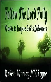 Follow the Lord Fully: Words to Inspire God's Labourers by Robert ...