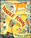 Tangle Town by Kurt Cyrus | Goodreads