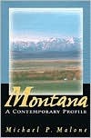 Montana: A Contemporary Profile by Michael P. Malone | Goodreads