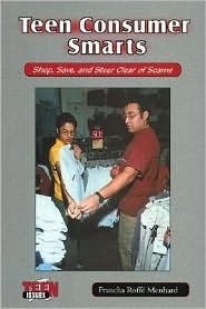 Teen Consumer Smarts: Shop, Save, and Steer Clear of Scams by Francha ...