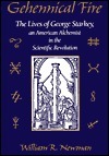 Gehennical Fire: The Lives of George Starkey, an American Alchemist in ...