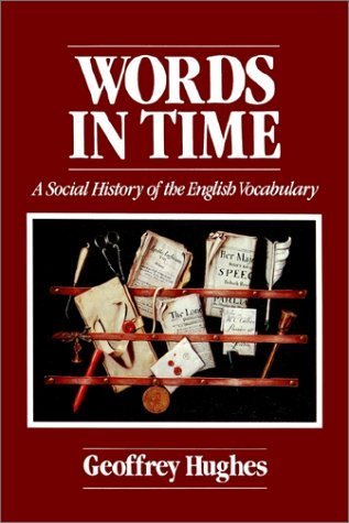Words in Time: A Social History of the English Vocabulary by Geoffrey ...