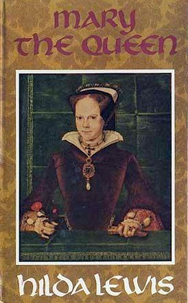 Mary the Queen (Mary Tudor, #2) by Hilda Lewis | Goodreads