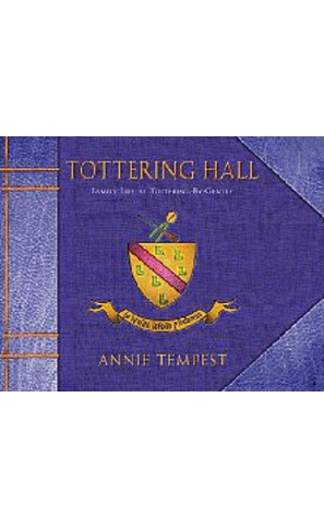 Tottering Hall: Family Life at Tottering-By-Gently by Annie Tempest ...