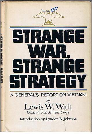 Strange War, Strange Strategy: A General's Report On Vietnam by Lewis W ...