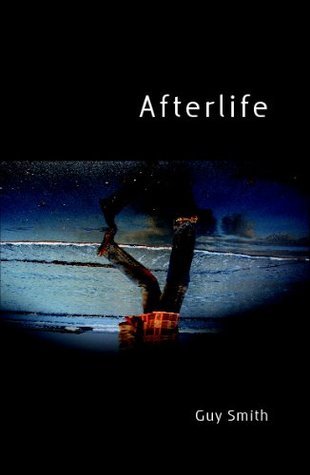 Afterlife by Guy Smith | Goodreads