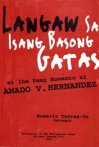 Langaw sa Isang Basong Gatas at Iba Pang Kuwento by Amado V. Hernandez ...