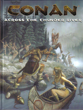 Conan: Across The Thunder River (Conan Series) by Vincent Darlage ...